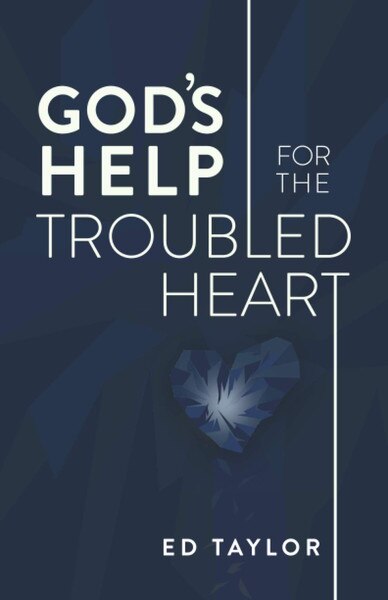 GOD'S HELP FOR THE TROUBLED HEART