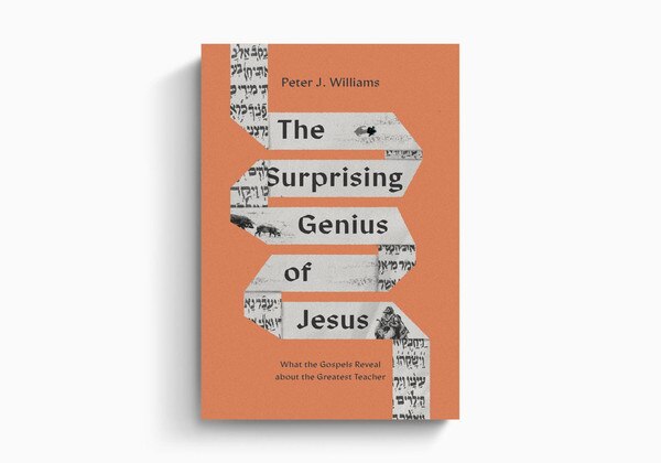 THE SURPRISING GENIUS OF JESUS: WHAT THE GOSPELS REVEAL ABOUT THE ...