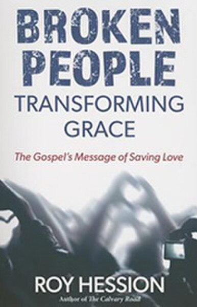 BROKEN PEOPLE, TRANSFORMING GRACE