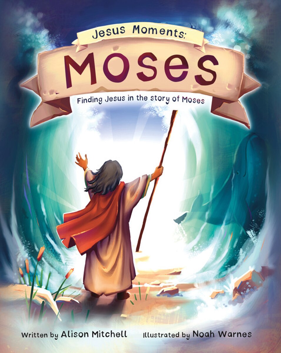 JESUS MOMENTS: MOSES FINDING JESUS IN THE STORY OF MOSES
