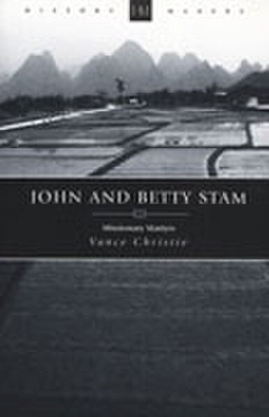 JOHN AND BETTY STAM: HISTORY MAKERS